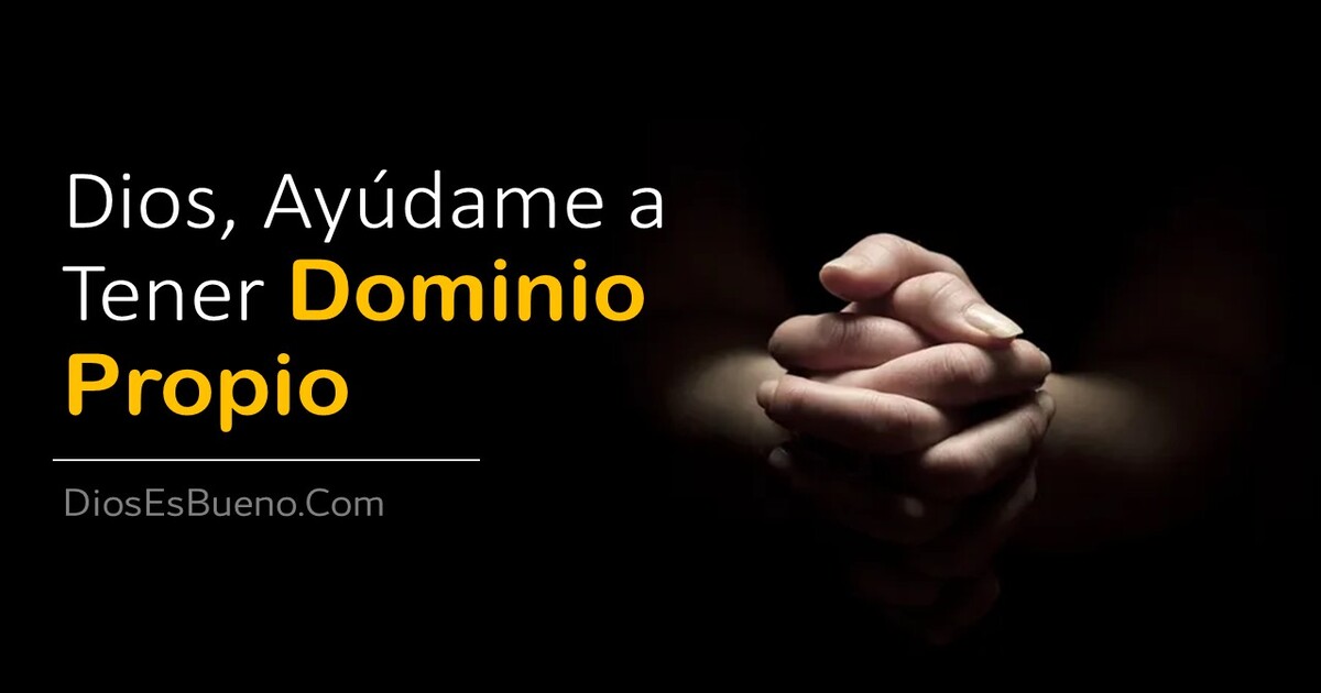 Dios, Ayúdame a Tener Dominio Propio - Beliefnet